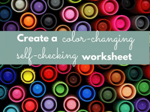 How to Create a Color-Changing Self-Checking Worksheet - The Educator Mom